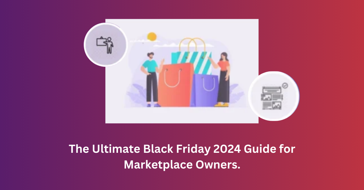 The Ultimate Black Friday 2024 Guide for the Marketplace Owners ...